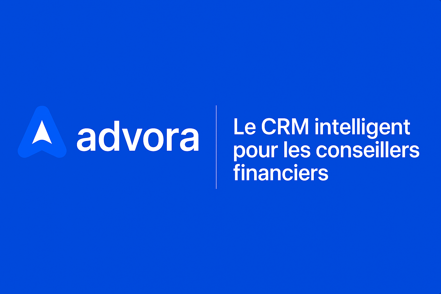 Advora – Smart CRM for Financial Advisors